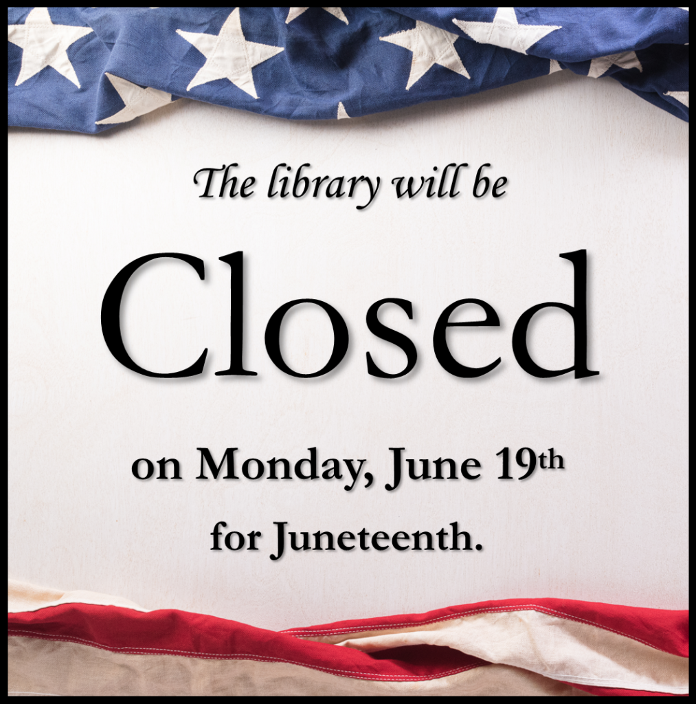 Library Closed for Juneteenth | Fort Plain Free Library