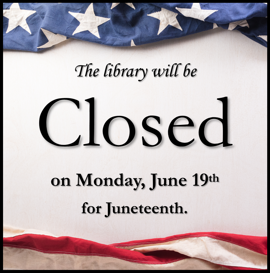 Library Closed For Juneteenth Fort Plain Free Library Library Closed For Juneteenth Fort Plain Free Library